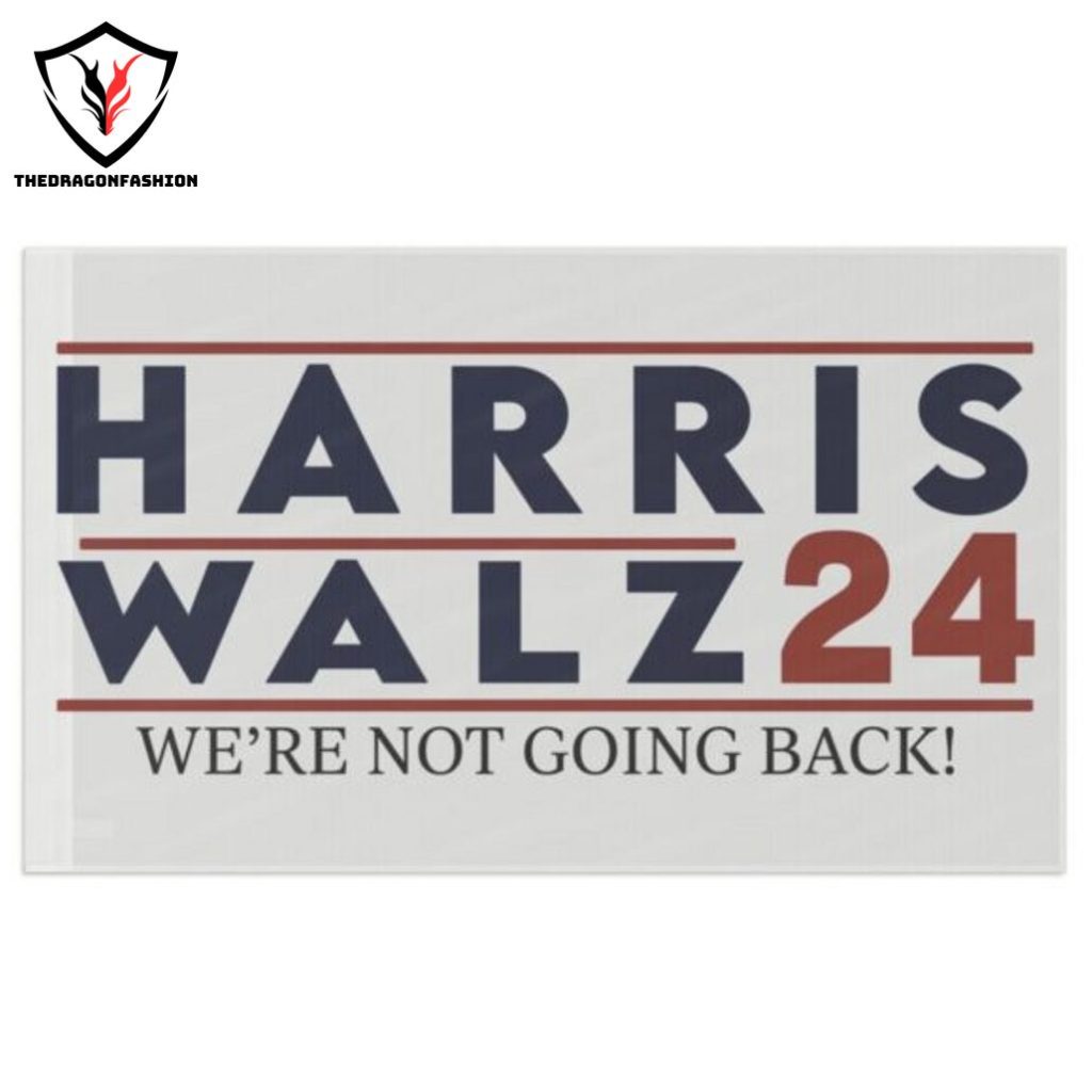 Kamala Harris Walz Were Not Going Back Flag - Thedragonfashion